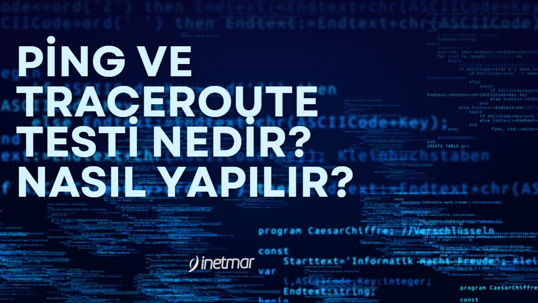 Ping ve Traceroute Testi Nedir? Nasıl Yapılır? - inetmar Hosting ...