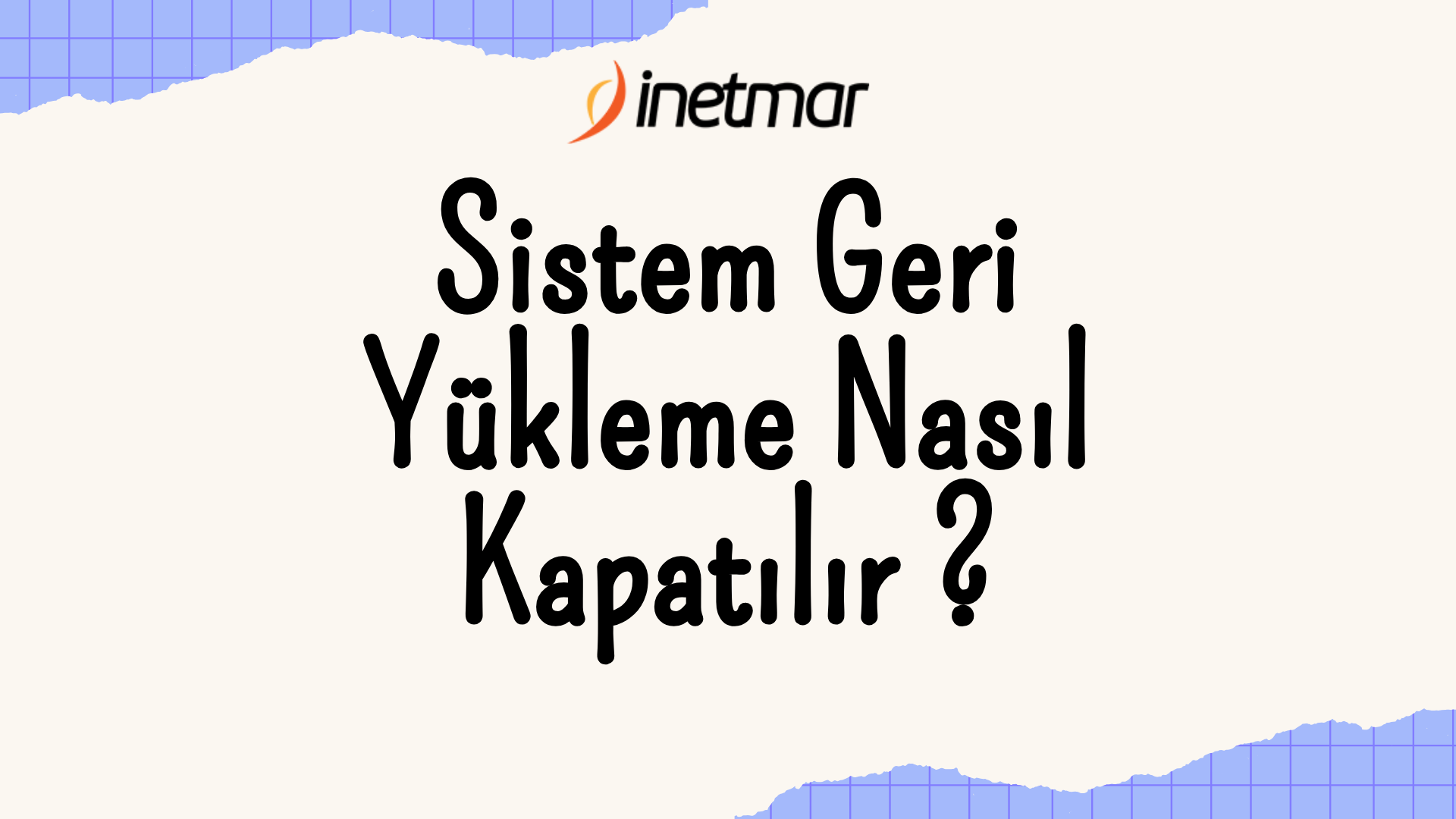 Sistem Geri Yükleme Nasıl Kapatılır? | inetmar Hosting & Teknoloji Blog ... Sistem Geri Yükleme Nasıl Kapatılır? | inetmar Hosting & Teknoloji Blog ...