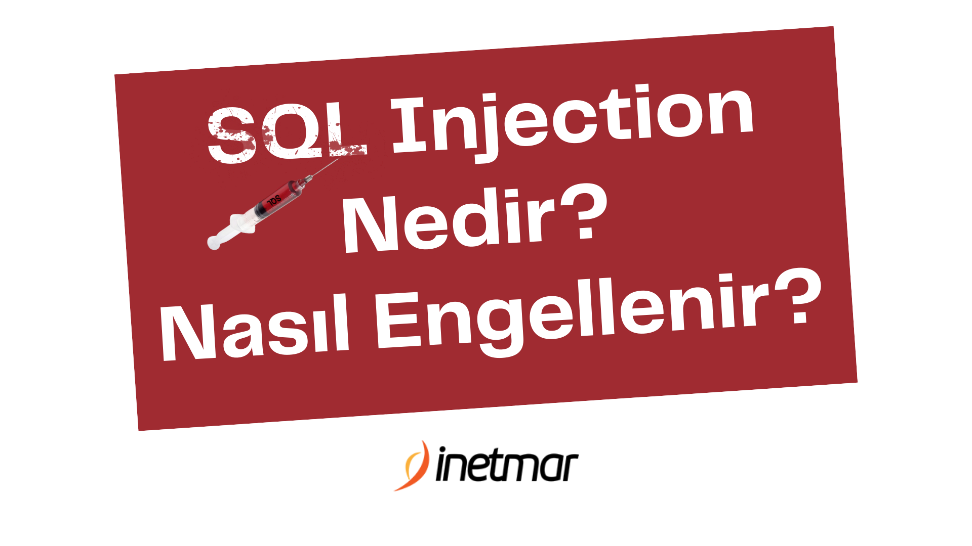 SQL Injection Nedir, Nasıl Engellenir? | inetmar Hosting & Teknoloji Blog Haber Sayfası