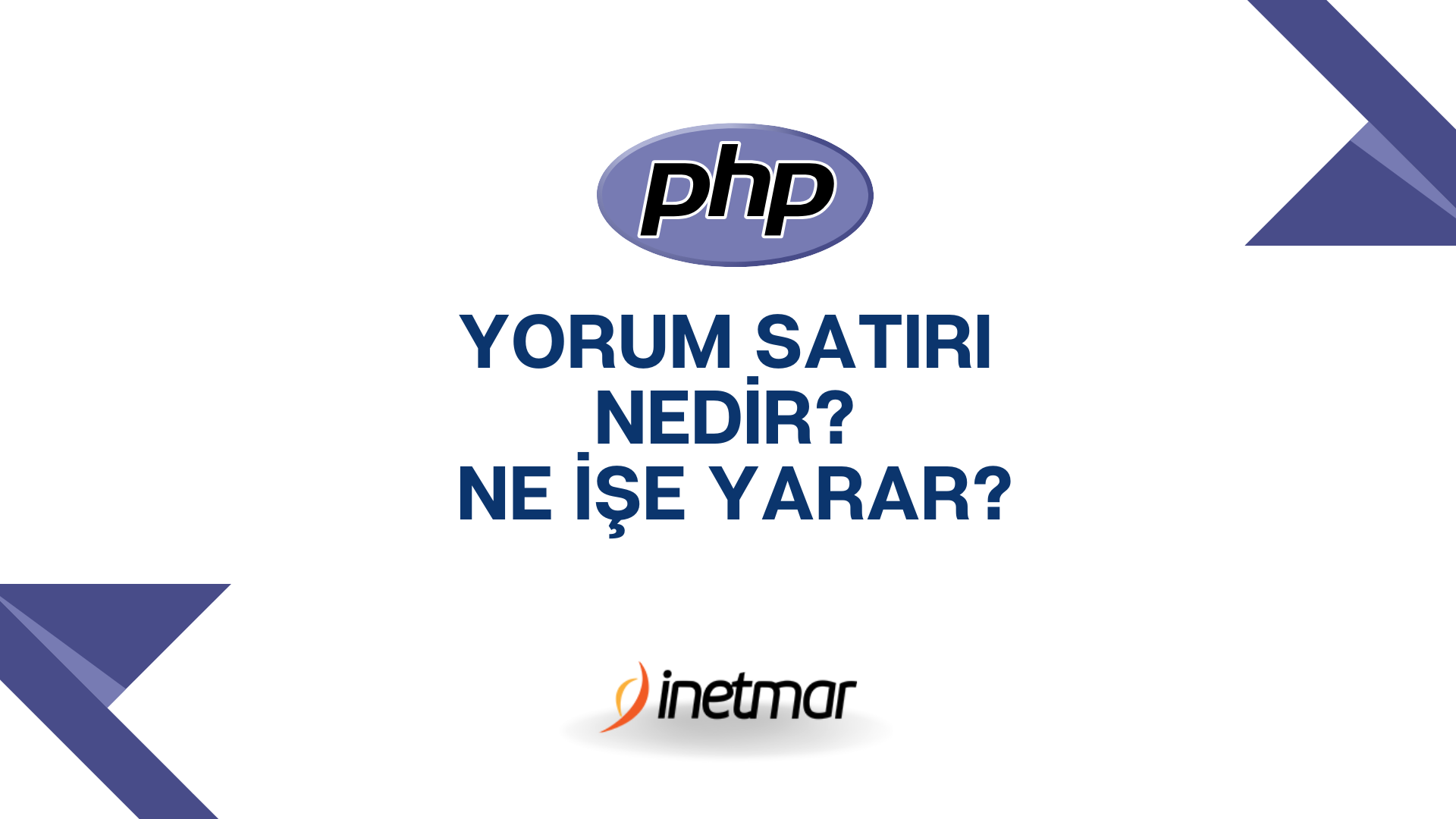 PHP Yorum Satırı Nedir? Ne İşe Yarar? - inetmar Hosting & Teknoloji Blog Haber Sayfası