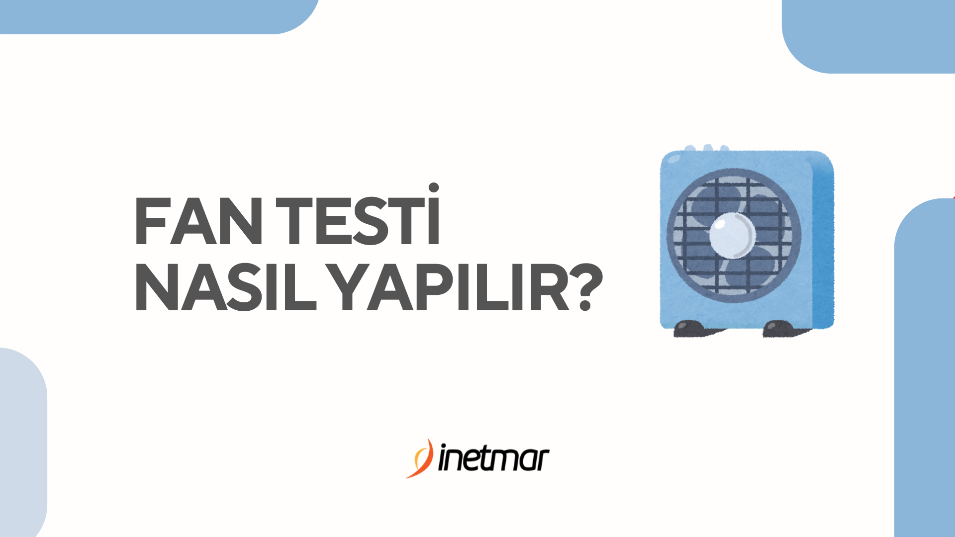 Fan Testi Nasıl Yapılır?