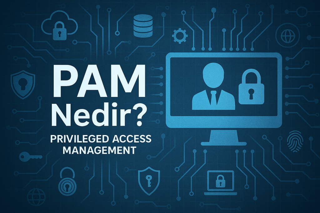 PAM Nedir? (Privileged Access Management) - inetmar Hosting & Teknoloji Blog Haber Sayfası