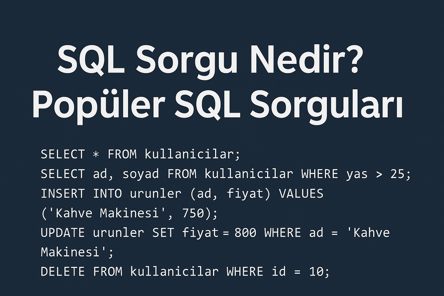 SQL Sorgu Nedir? Popüler SQL Sorguları - inetmar Hosting & Teknoloji Blog Haber Sayfası